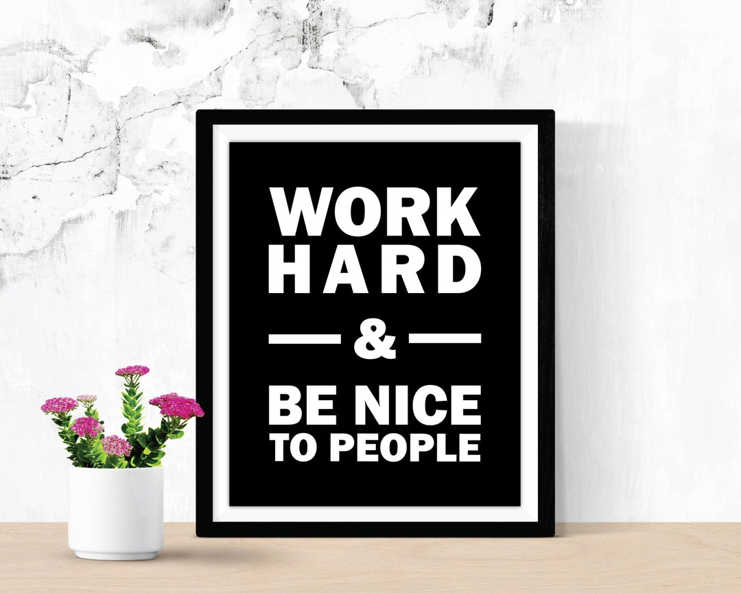 Work Hard & Be Nice to People, Printable Wall Art, Inspirational Quotes ...