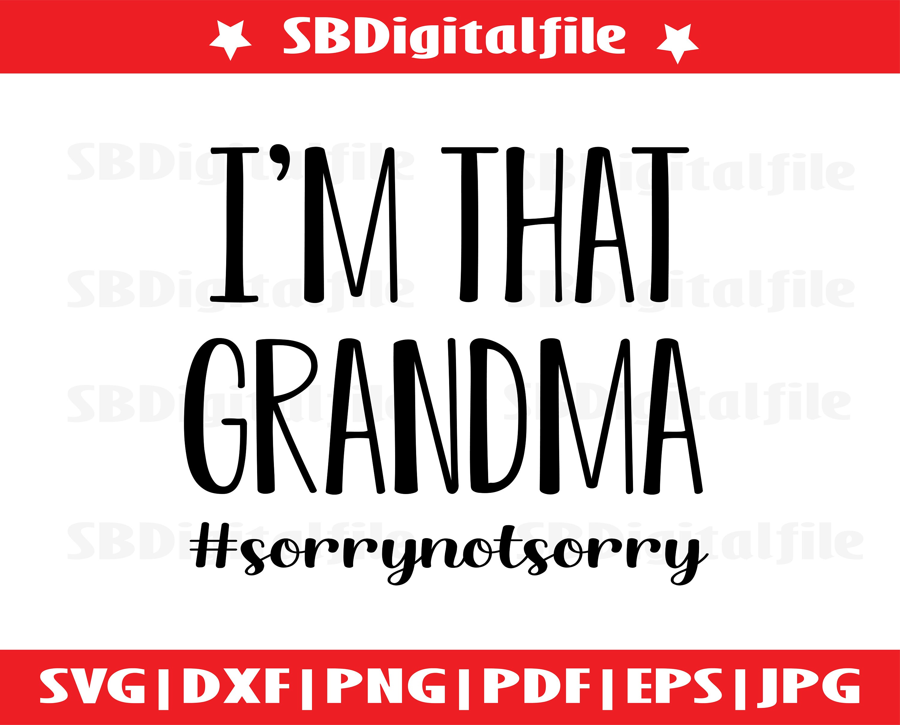Grandma Funny Svg Funny Saying Svg Im That Grandma Sorry Etsy