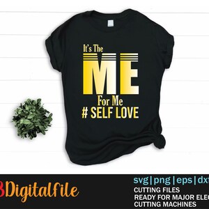 Self Love Svg, It's the for Me Svg, Self Care Svg, Confidence Svg, I Am ...