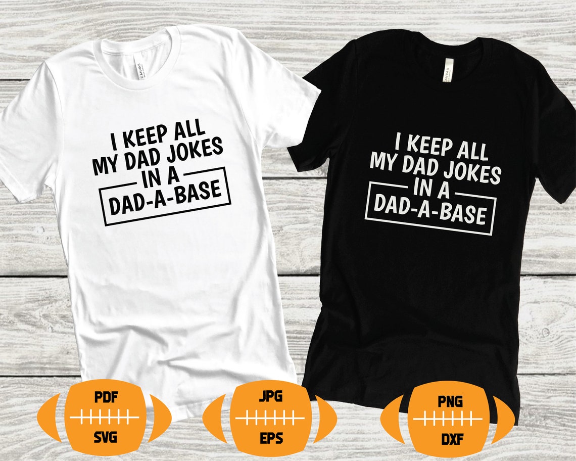 I Keep a Dad-a-base Svg, Dad Jokes PNG Download, Funny Dad SVG File ...