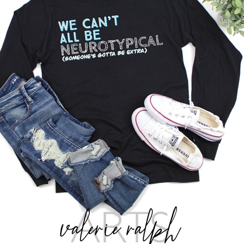 We Can't All Be Neurotypical Funny Neurodiversity Tee - Etsy
