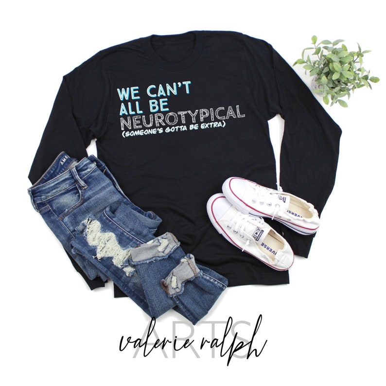 We Can't All Be Neurotypical, Funny Neurodiversity Tee, Teacher, ADHD ...