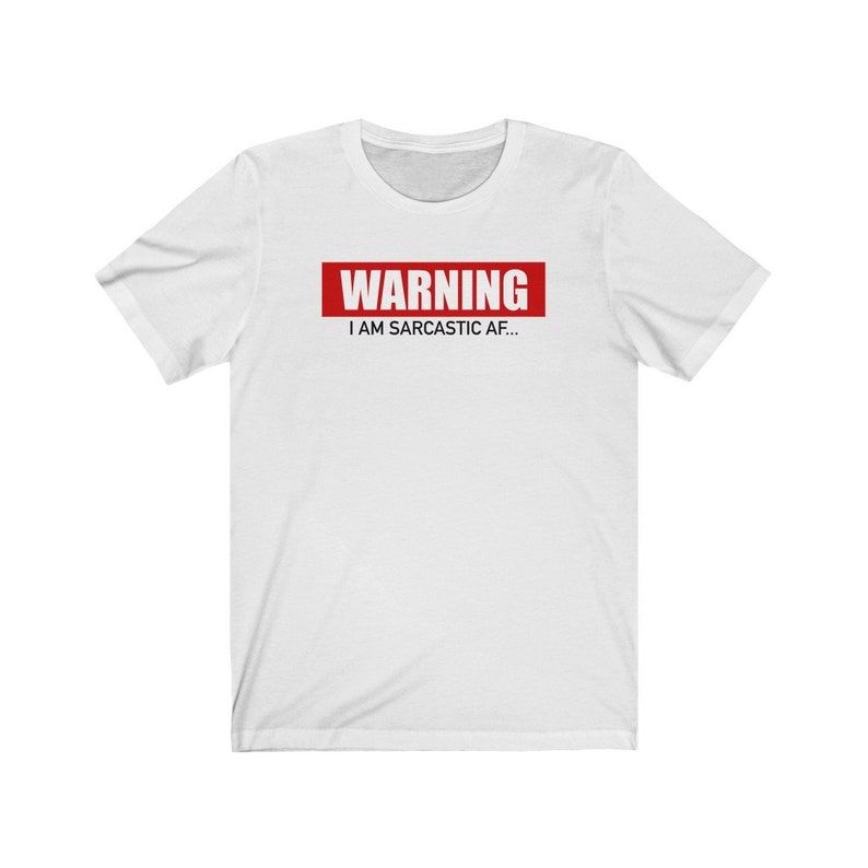 Sarcasm Warning Tee, Funny I Am Sarcastic Shirt, Gifts for Them, Gender ...