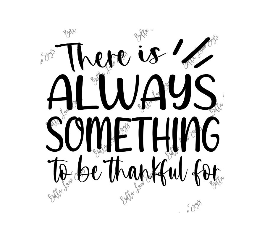 There is Always Something to Be Thankful for Svg Thanksgiving - Etsy