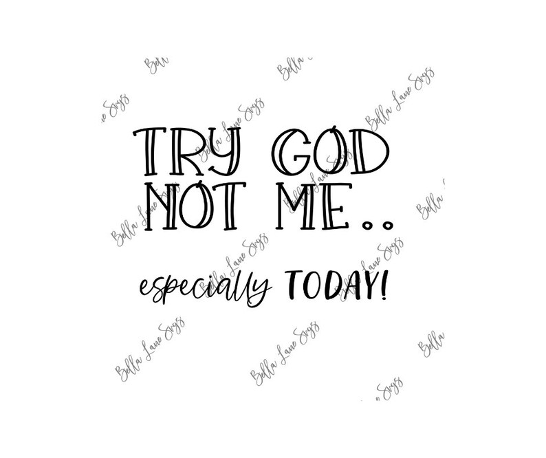 Try God Not Me Especially Today Shirt Svg Religious Svg - Etsy
