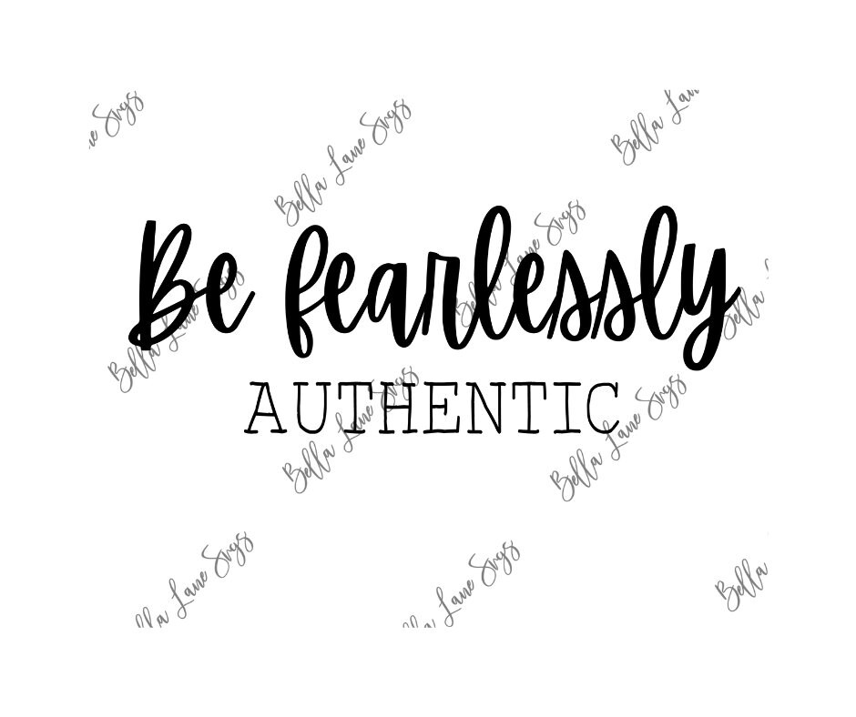 Be Fearlessly Authentic Shirt Svg, Shirt Svg, Fearless shirt svg ...