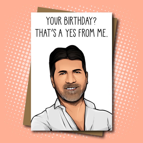 Simon Cowell Inspired Yes From Me Birthday Card 100% - Etsy UK
