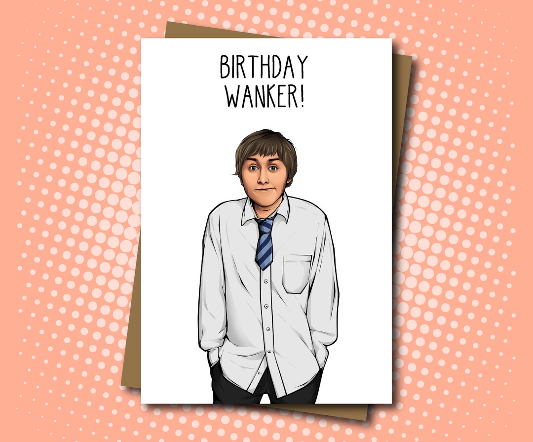 Inbetweeners Inspired Birthday Wanker Card (jay) - 100% Recycled ...