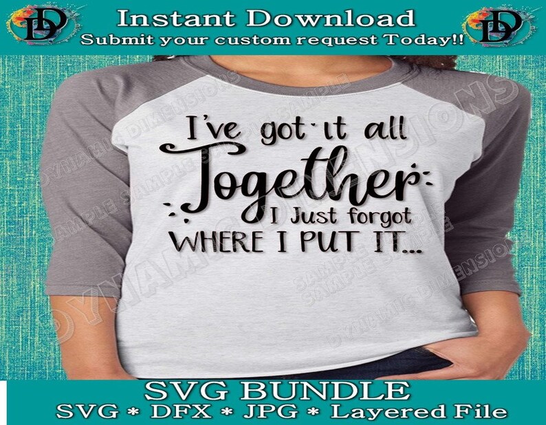 Ive Got It All Together I Just Forgot Where I Put It SVG - Etsy