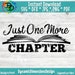 Just One More Chapter Svg File Reading Svg Book Lover Svg - Etsy