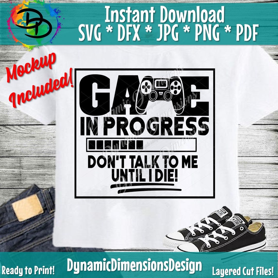 Buy Gamer Svg, Gaming, Gaming in Progress SVG, Don't Talk to Me Until I ...