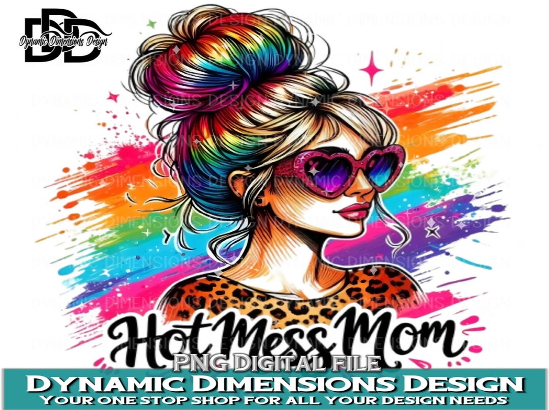 Hot Mess Mom PNG, Im That Mom Sorry Not Sorry, Messy Bun Png, Mother's ...