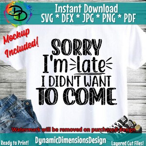Sorry I'm Late I Didnt Want to Come Svg Png Files for - Etsy