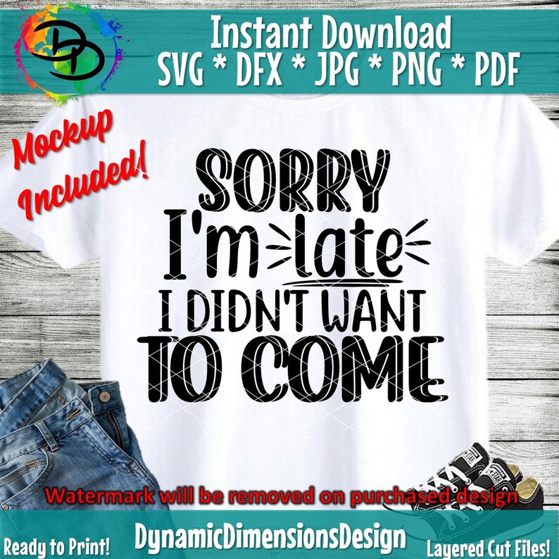 Sorry I'm Late I Didnt Want to Come Svg Png Files for - Etsy