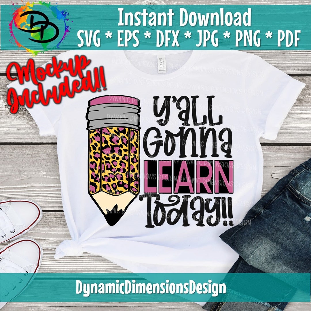 Y'all Gonna Learn Today, Eps Svg Png Cutting Files for Silhouette Cameo ...