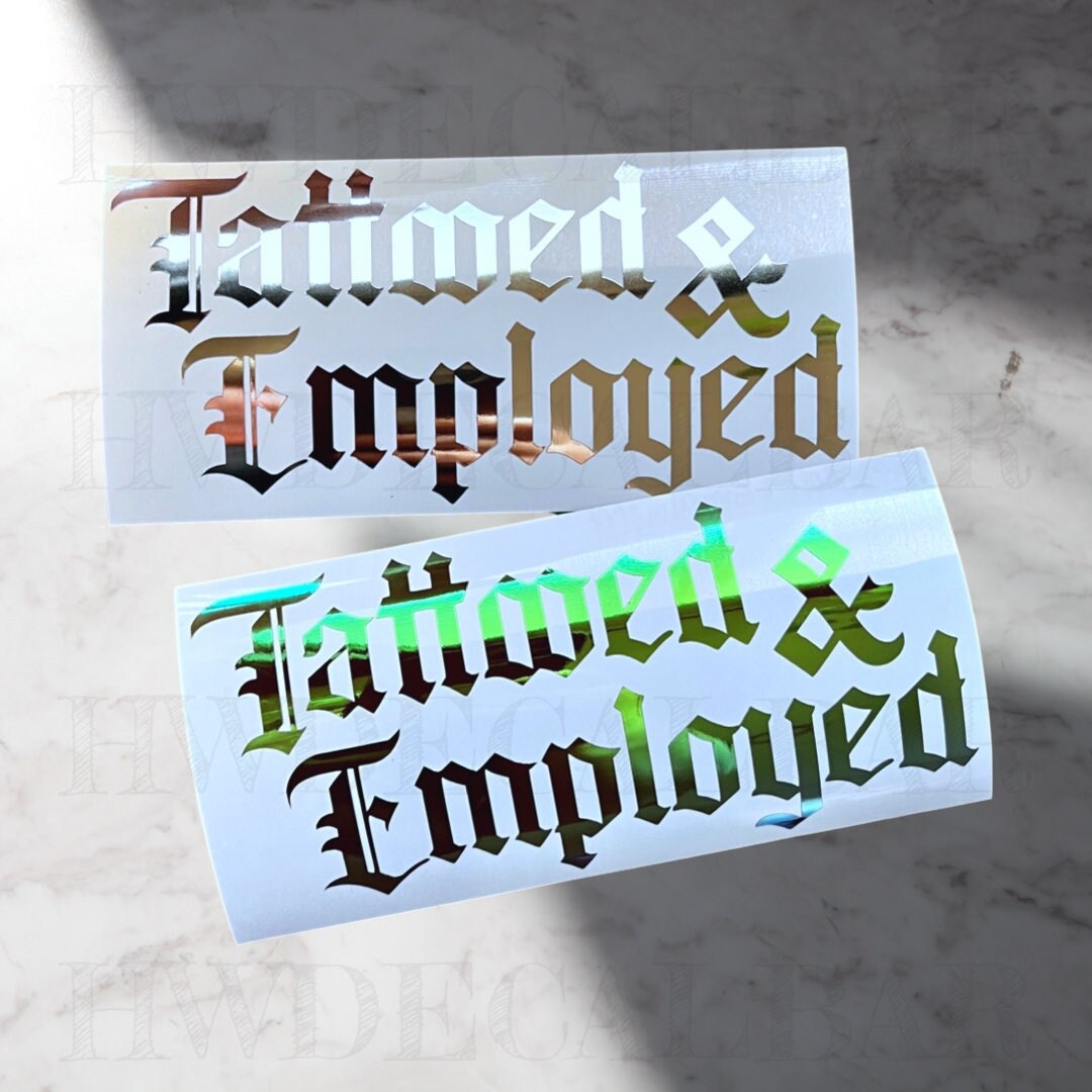 Tattooed and Employed Decal Tattooed and Employed Car Decal Car Decal ...