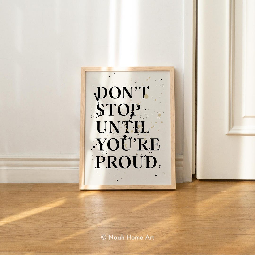 Don’t Stop Until You’re Proud Wall Art, Inspirational Quotes ...