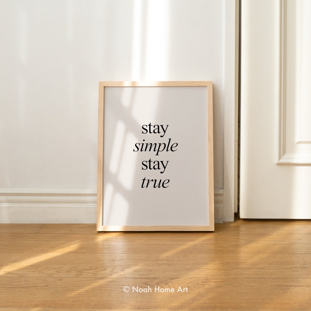 Stay Simple Stay True, Modern Decor, Black and White Art, Motivational ...