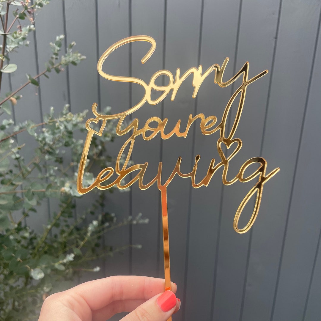Sorry You’re Leaving Cake Topper - Etsy