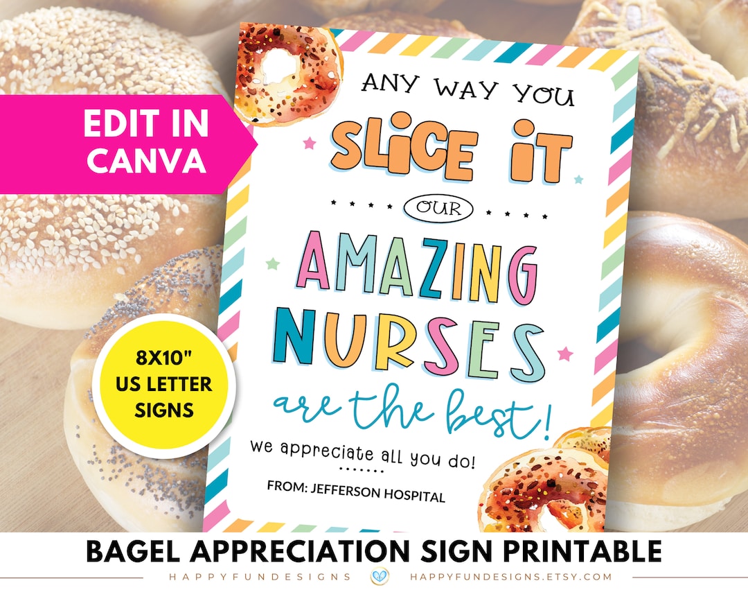 Editable Bagel Nurse Appreciation Printable, Any Way You Slice It Sign ...