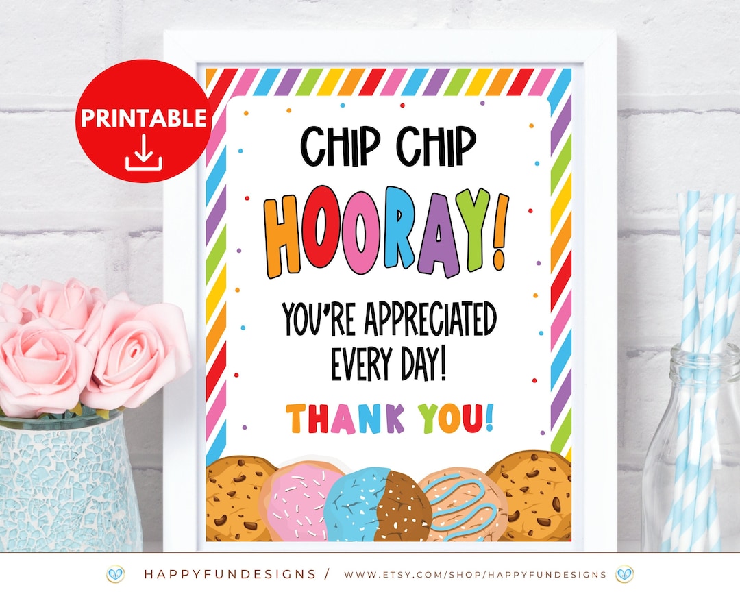 Chip Chip Hooray Sign Printable Cookie Appreciation Teacher Staff ...