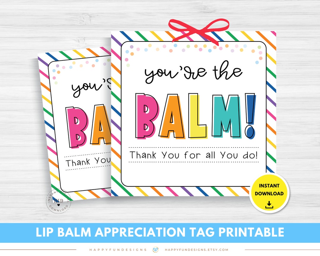 Youre the Balm Lip Balm Tag Printable, Thank You Teacher PTO PTA ...