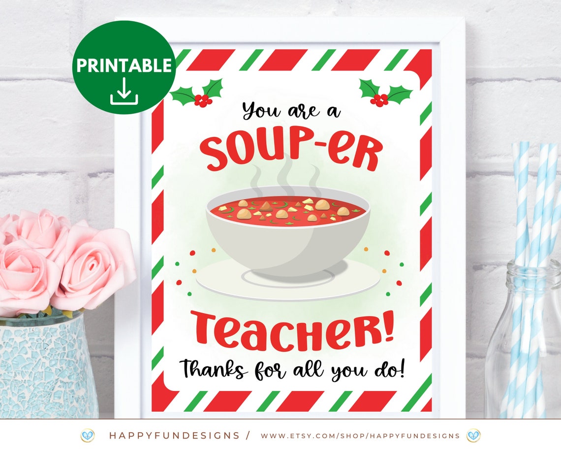 Souper Teacher Appreciation Sign Printable, You Are Souper Teacher, You ...