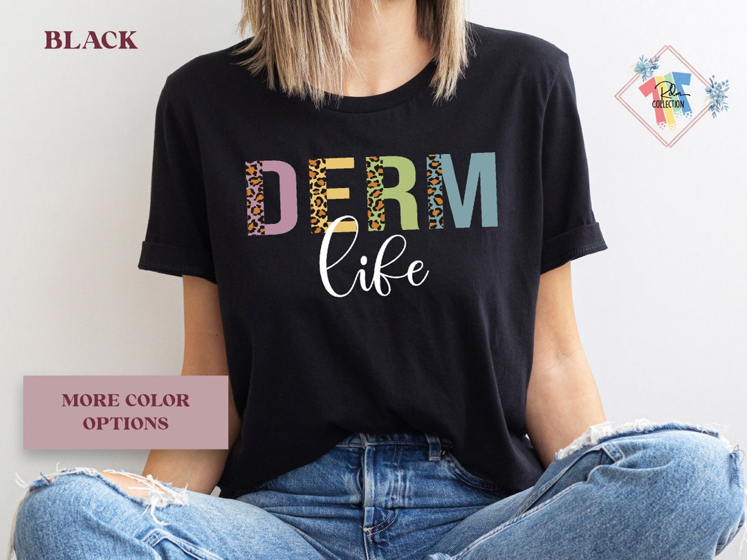 Derm Life Shirt, Funny Dermatologist T-shirt, Skin Care Gift for ...