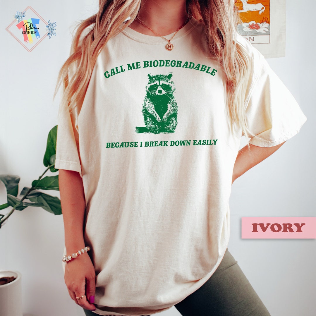 Biodegradable Shirt, Funny Eco-friendly Tee, Call Me Biodegradable ...