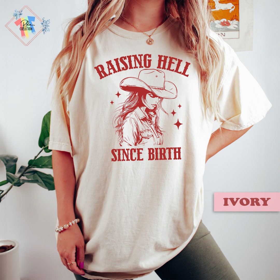 Raising Hell Since Birth Shirt Hippie Cowgirl Shirt Retro Cowgirl Tee ...
