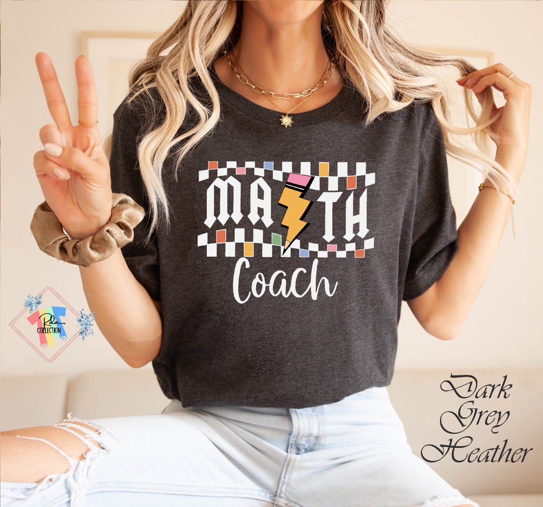 Math Coach Shirt, Funny Teacher Gift, STEM Educator Tee, Math Lover ...