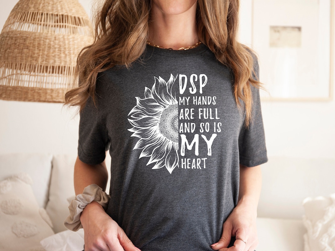 DSP Sunflower Shirt: "my Hands Are Full" Cotton Tee - Etsy