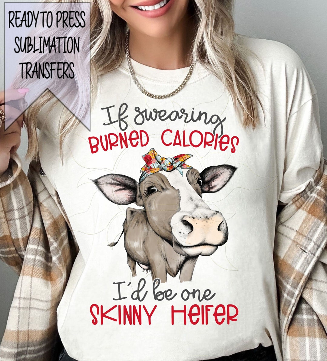Sublimation If Swearing Burned Calories I'd Be One Skinny Heifer Cow ...