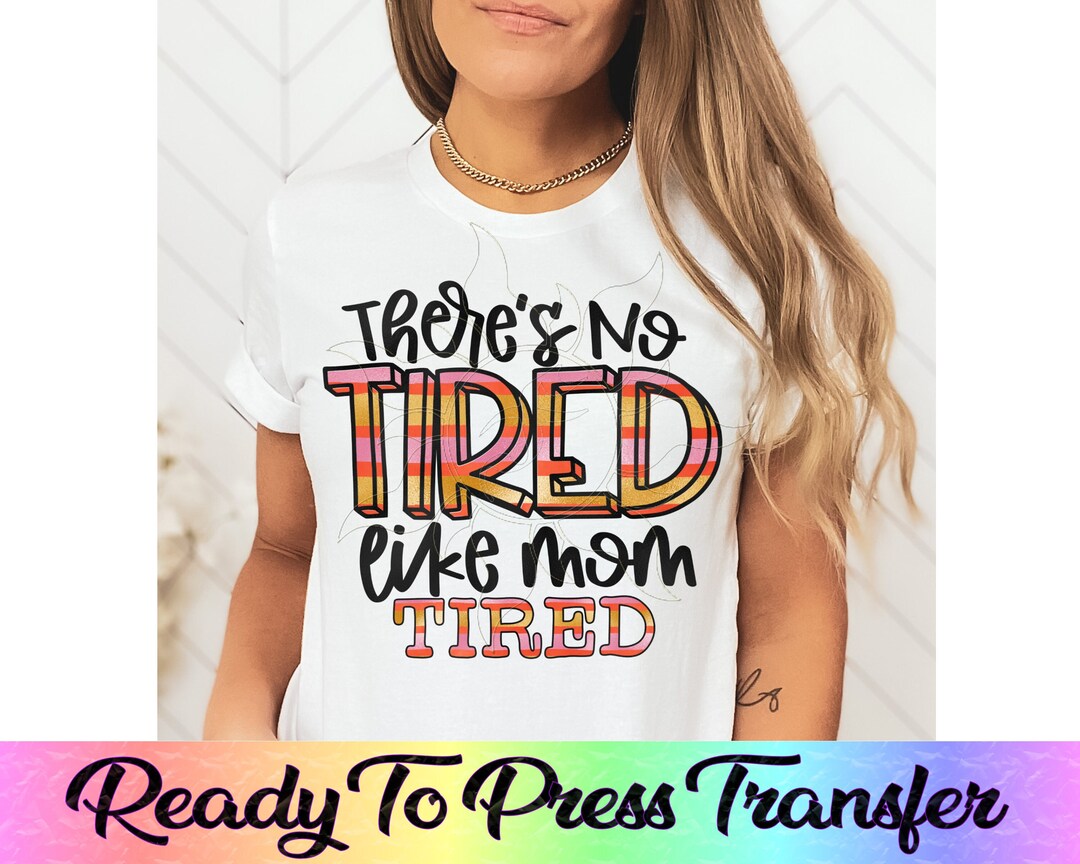 There's No Tired Like Mom Tired Mom Life Funny Mother Mama - Etsy