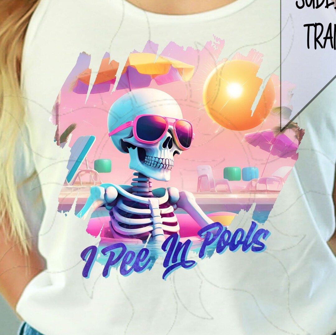 Sublimation Skull Skeleton I Pee in Pools Funny Ready to Press ...