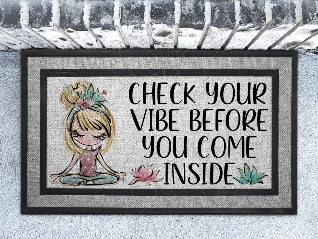 Check Your Vibe Before You Come Inside Doormat Blonde Hair Girl Welcome ...