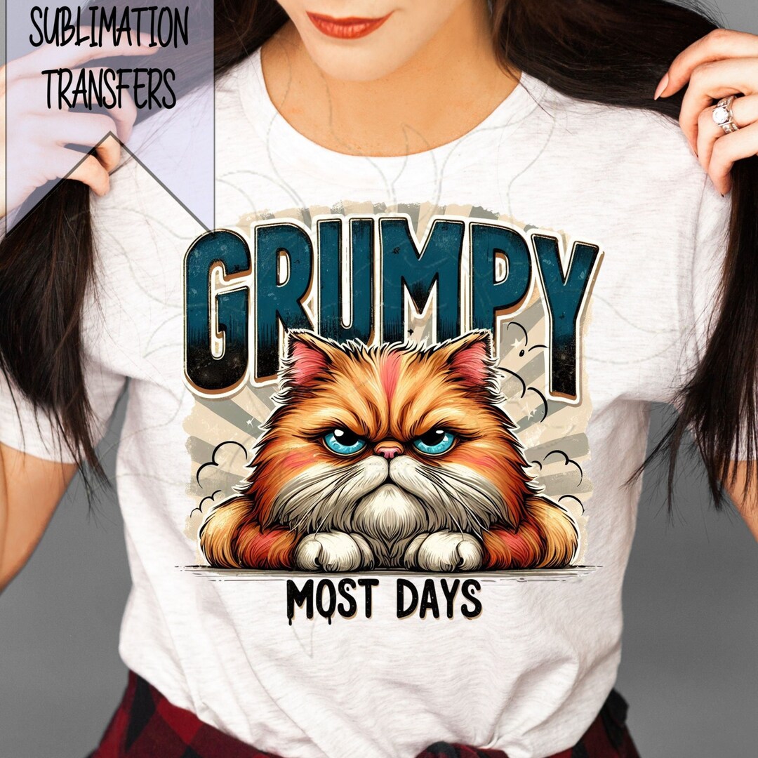 Sublimation Kitty Cat Grumpy Most Days Funny Ready to Press Transfers ...