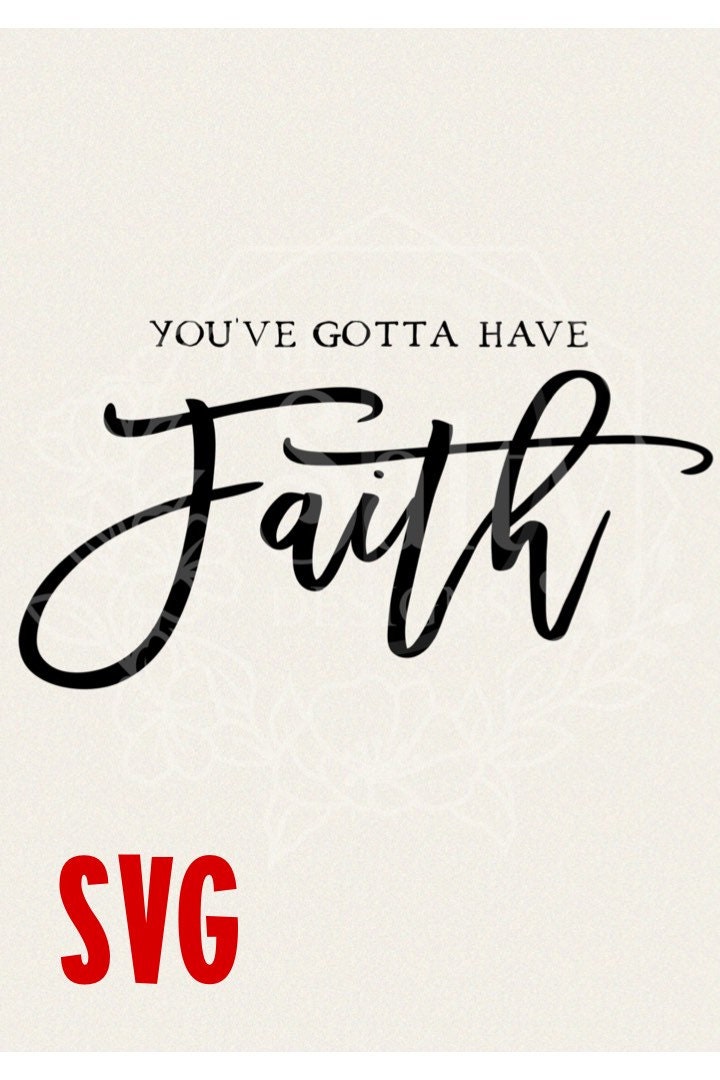 Svg Download | You’ve Gotta Have Faith Svg | You’ve Got to Have Faith ...
