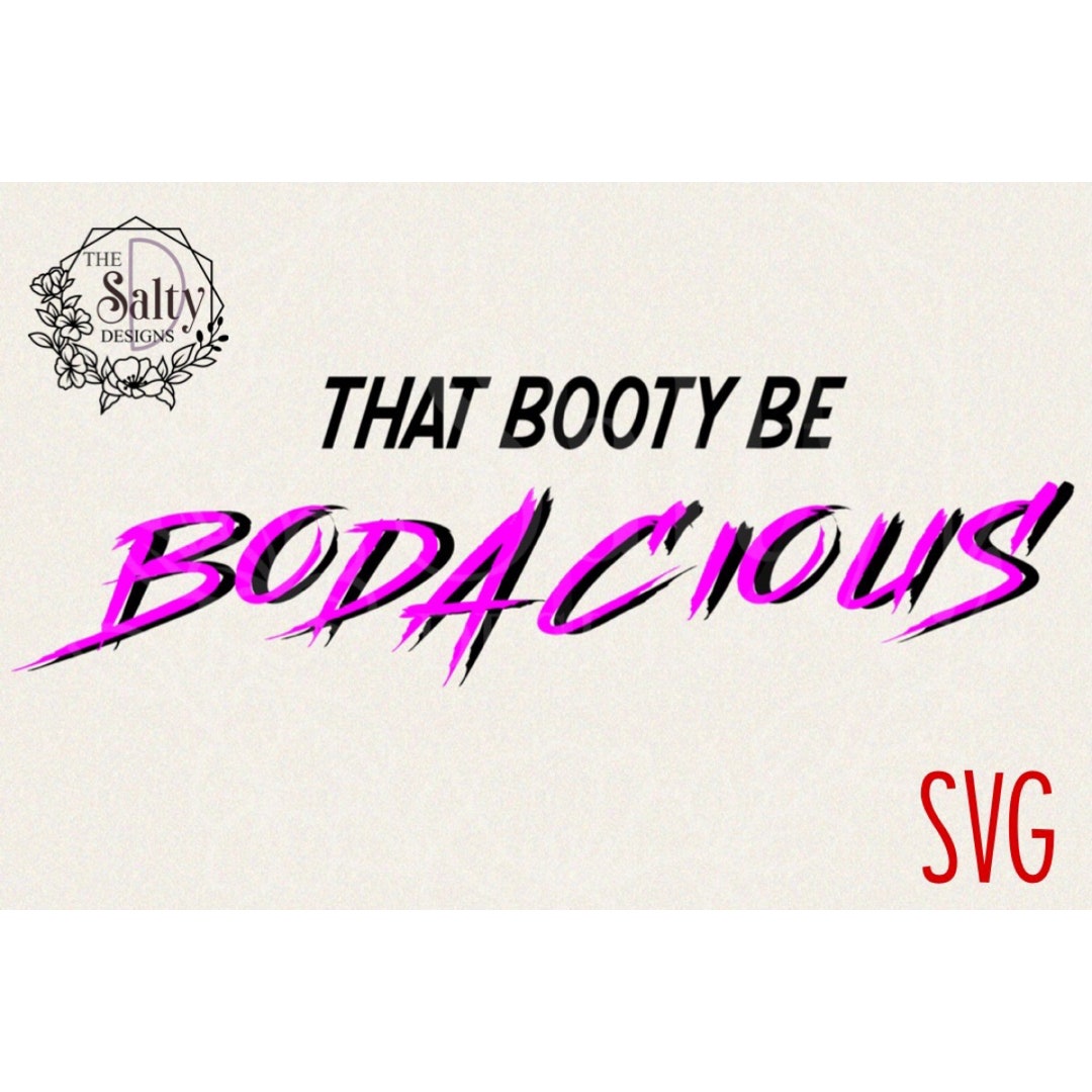 Svg Download | That Booty Be Bodacious Svg | That Booty Svg | Bodacious ...