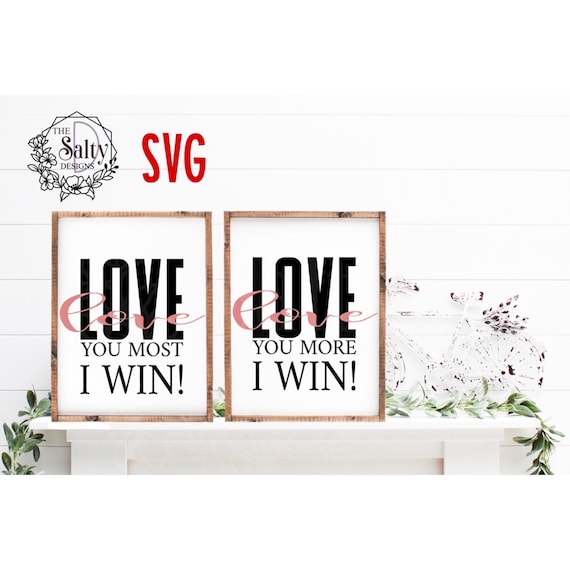 Svg Download Love You Most I Win Svg Love You More I Win | Etsy
