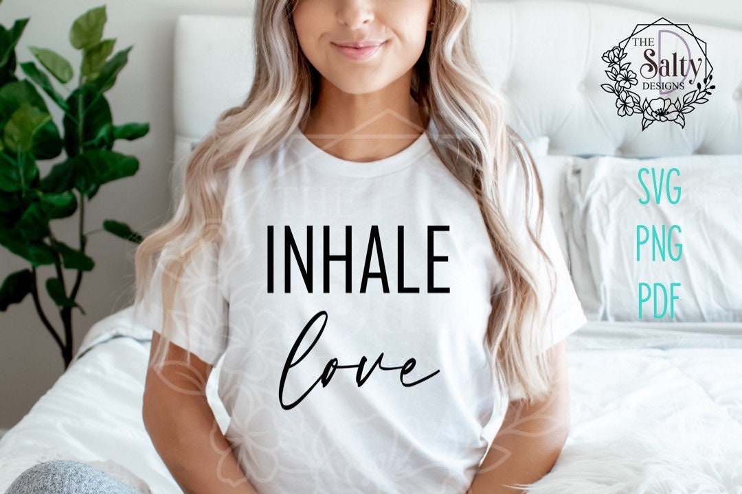 Svg Download | Inhale Love Svg | Love Svg | Inhale Svg | Motivational ...