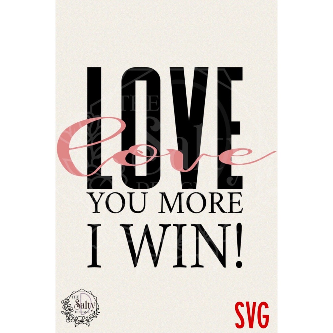 Svg Download | Love You More I Win Svg | Love You More Svg | Love You ...