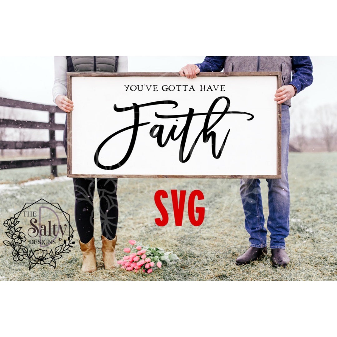 Svg Download | You’ve Gotta Have Faith Svg | You’ve Got to Have Faith ...
