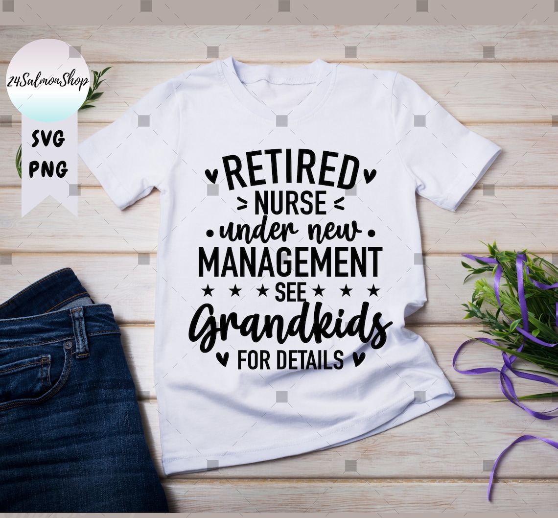 Funny Nurse Retirement SVG PNG Retired Under New Management - Etsy