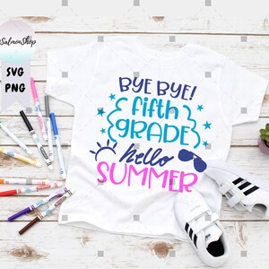 Bye Bye 5th Fifth Grade SVG PNG, Hello Summer, Last Day of School Year ...