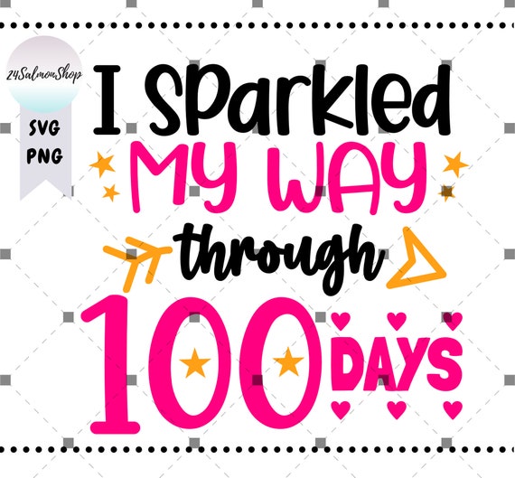 I Sparkled My Way Through 100 Days Svg Png Girl 100th Day Of Etsy