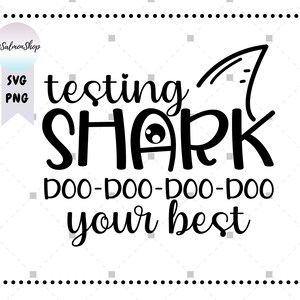 Testing Shark SVG PNG, Do Your Best Svg, Teacher Saying Svg, Testing ...