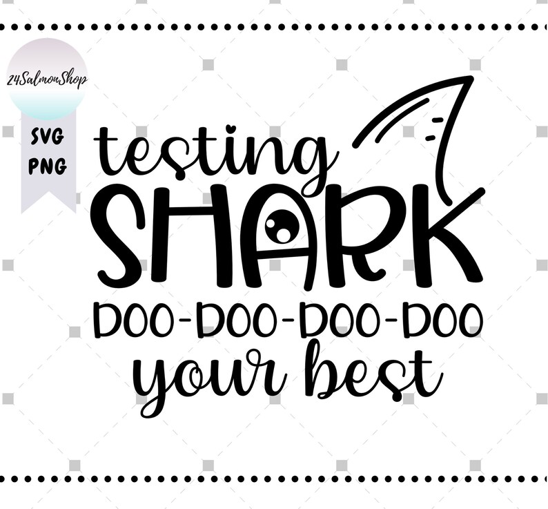 Testing Shark SVG PNG, Do Your Best Svg, Teacher Saying Svg, Testing ...