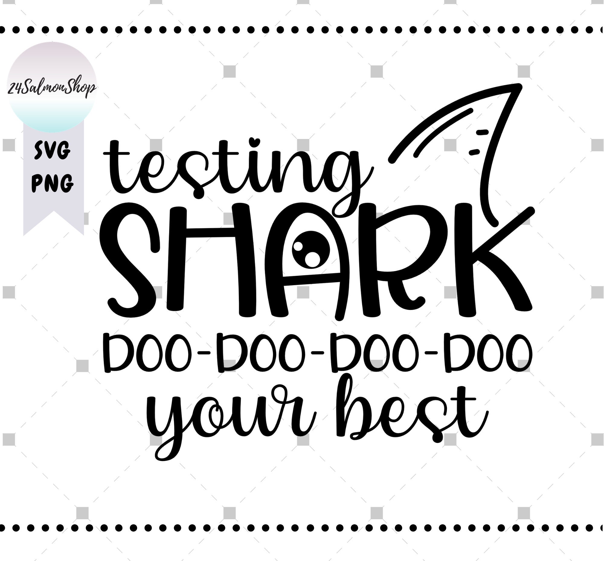 Testing Shark SVG PNG Do Your Best Svg Teacher Saying Svg - Etsy