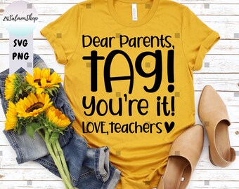Dear Parents Tag You're It Love Teachers Svg Teacher - Etsy